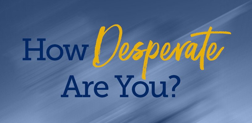 How Desperate Are You? — Proclaimer • SBC of Virginia